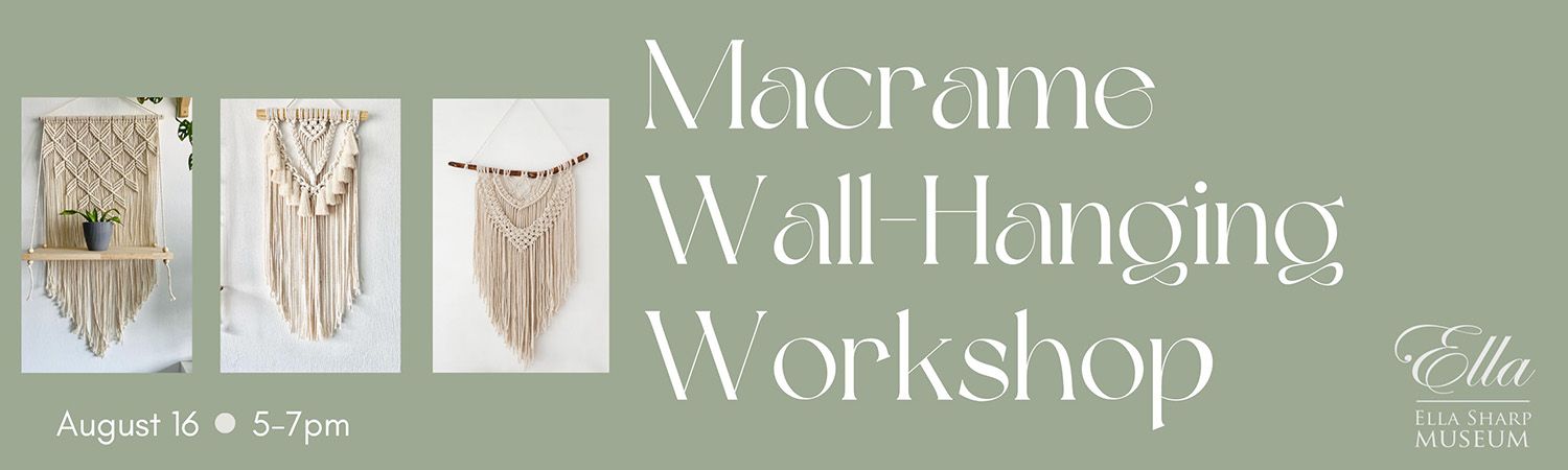 Macrame Wall Hanging Workshop - Ella Sharp Museum