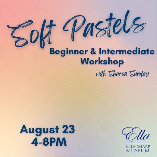 Soft Pastels - Beginner/Intermediate Workshop - Ella Sharp Museum