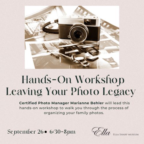 Leaving Your Photo Legacy Hands-On Workshop - Ella Sharp Museum