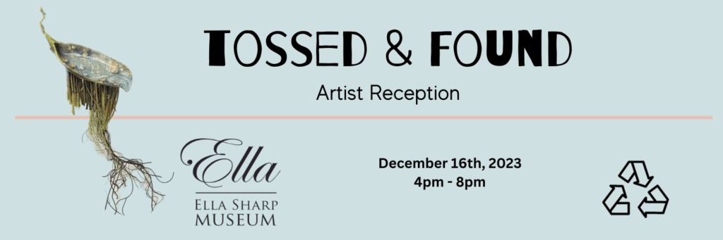 Tossed and Found Artist Reception - Ella Sharp Museum