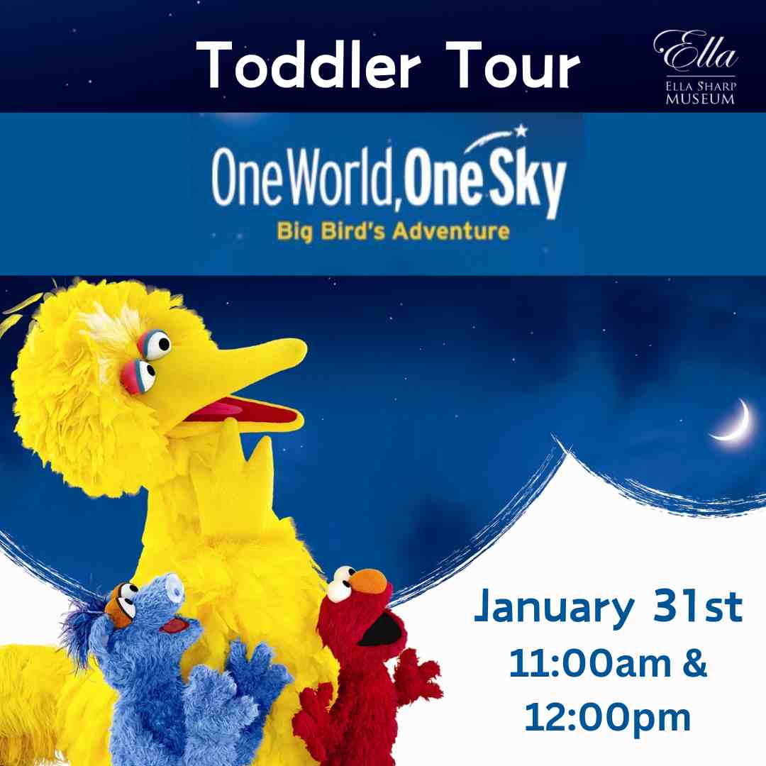 Toddler Tour: One World, One Sky - Ella Sharp Museum
