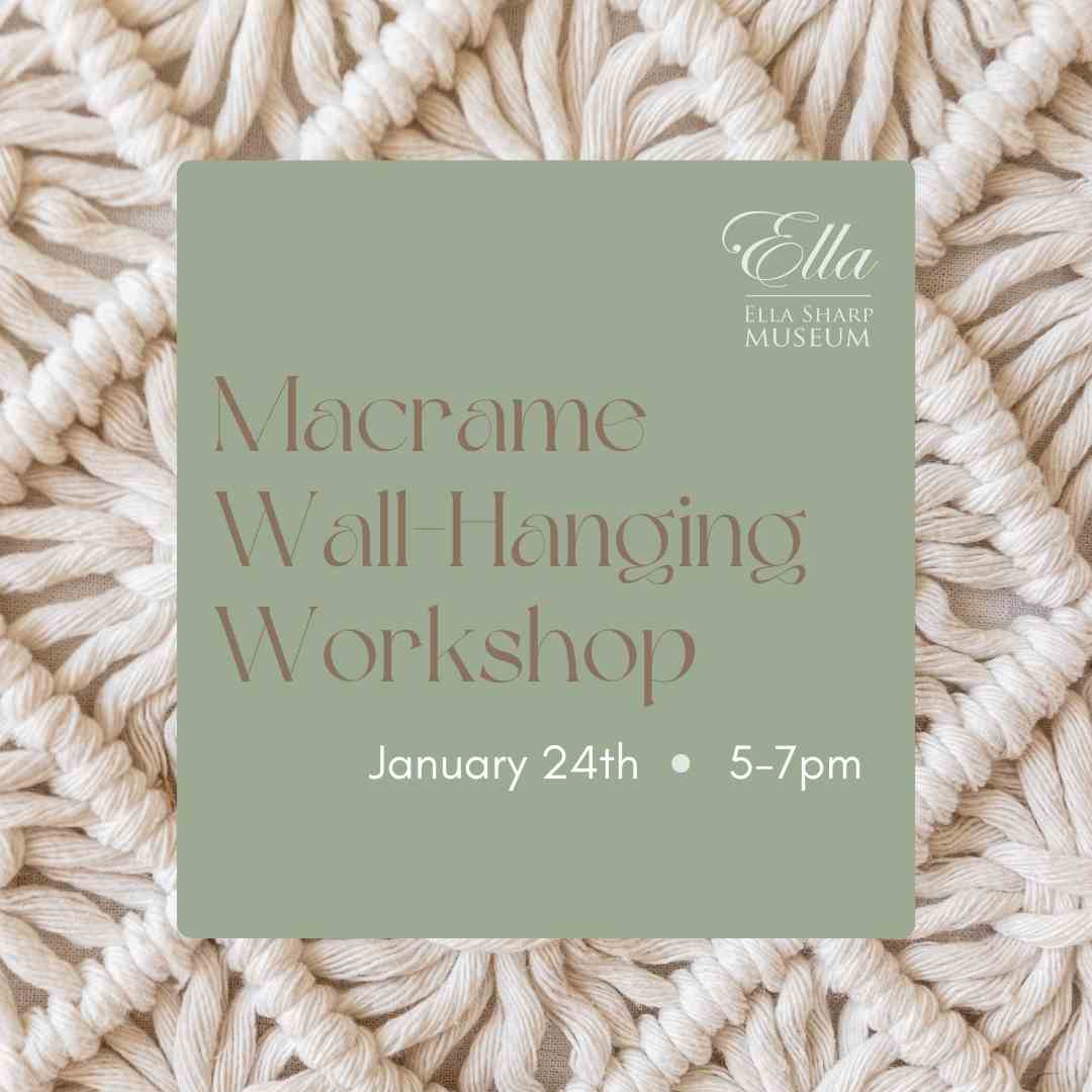 Macrame Wall Hanging Workshop - Ella Sharp Museum