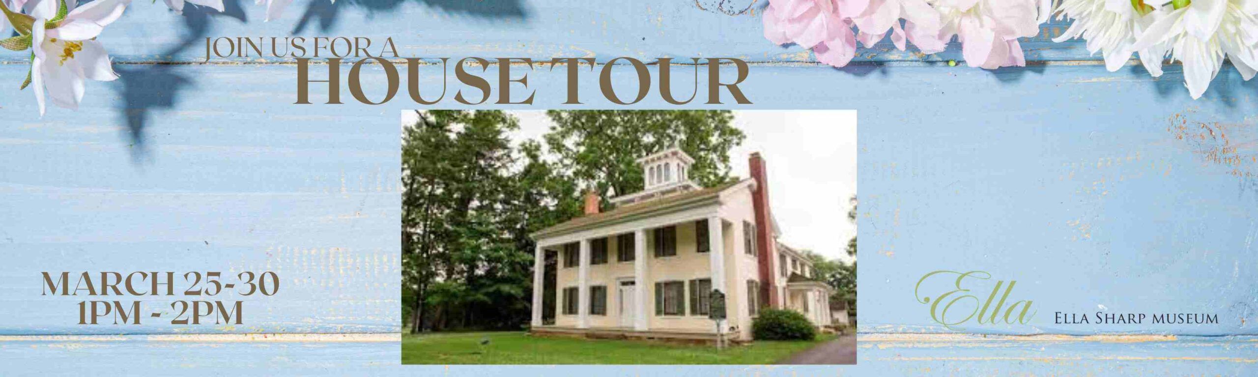 Spring Break House Tours - Ella Sharp Museum