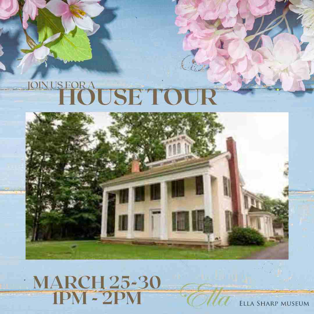Spring Break House Tours - Ella Sharp Museum